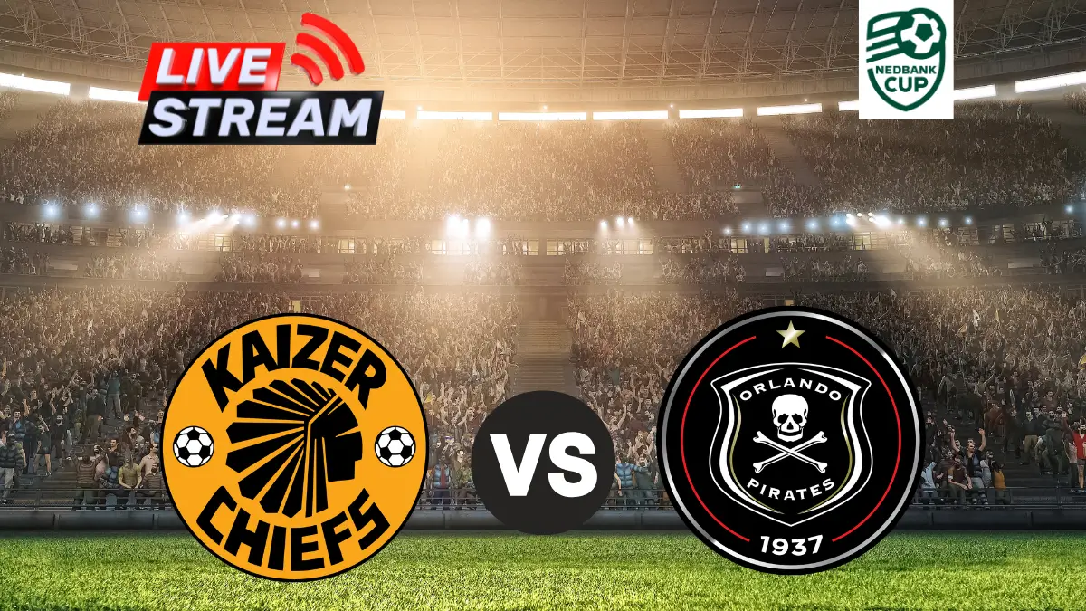 NEDBANK CUP FINAL LIVE STREAM – Kaizer Chiefs vs Orlando Pirates ...